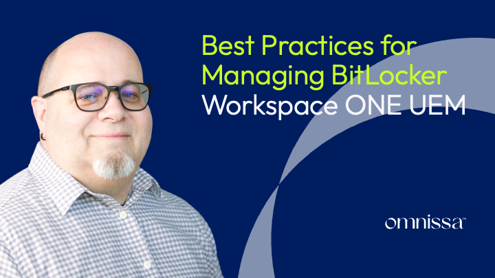 Best Practices for Managing Microsoft BitLocker with Workspace ONE UEM | Omnissa