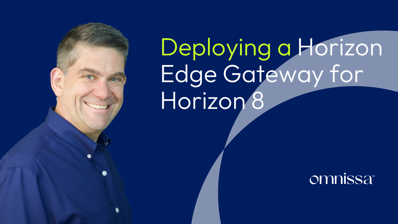Deploying a Horizon Edge Gateway for Horizon 8 Environments | Omnissa