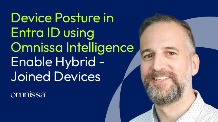 Device Posture in Entra ID using Intelligence and Graph API | Omnissa